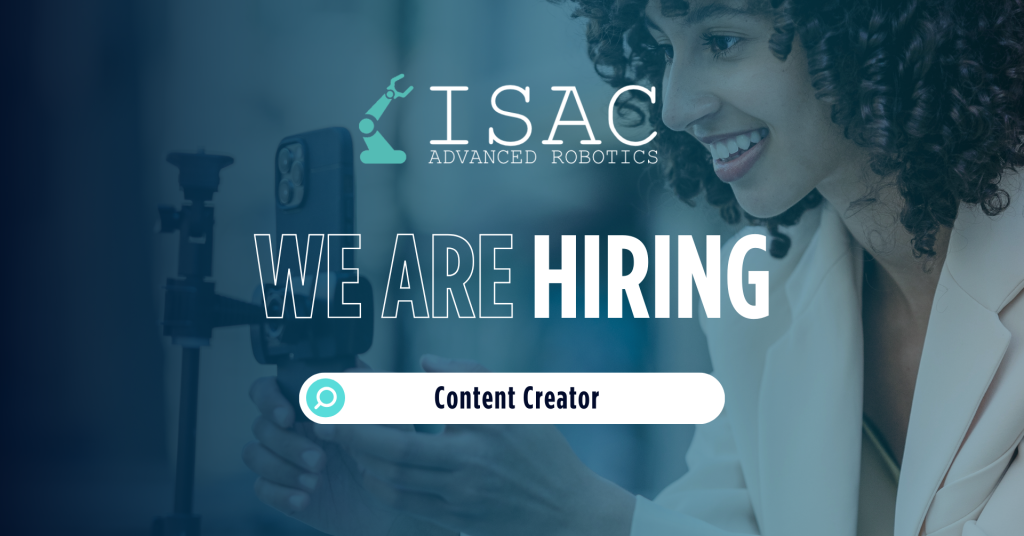 We are Hiring | Content Creator - Isac Advanced Robotics